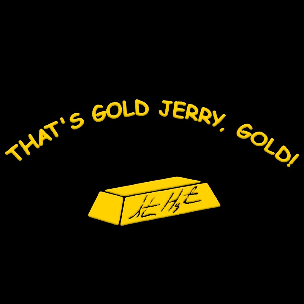 Signed – That’s Gold Jerry, Gold! T-Shirt